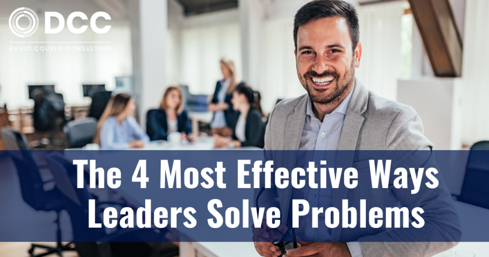 The 4 Most Effective Ways Leaders Solve Problems | David Couper Consulting